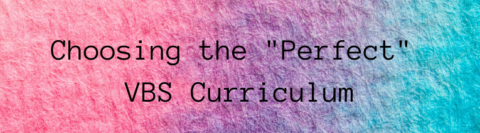 Choosing the “Perfect” VBS Curriculum for Your Church | Association of ...