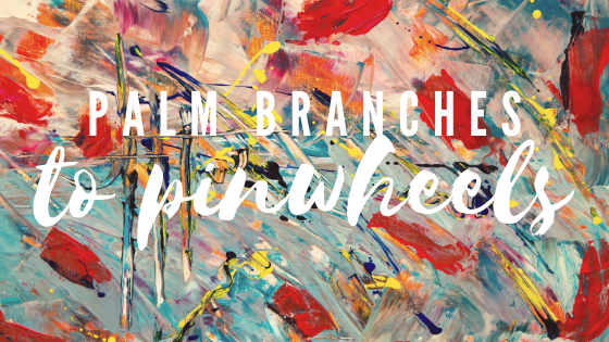 From Palm Branches to Pinwheels | Association of Partners in Christian ...